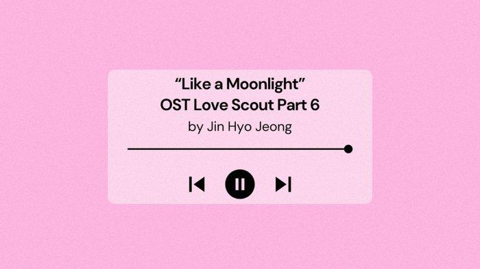 Lirik Lagu dan Terjemahan Like a Moonlight Jin Hyo Jeong OST Love Scout Part 6 - Tribunjogja.com