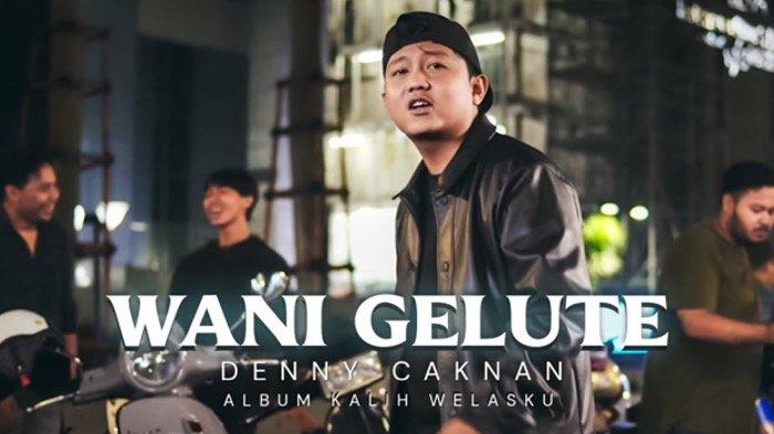Lirik Lagu dan Terjemahan Wani Gelute - Denny Caknan Viral, Wani Gelute ...