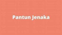 Contoh Pantun Singkat Lucu Dua Bait, Bisa untuk Bahan Candaan ...