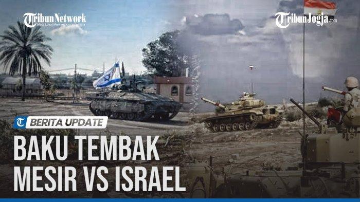 Intervensi Serangan IDF di Rafah, Konfrontasi Mesir vs Israel Pecah ...