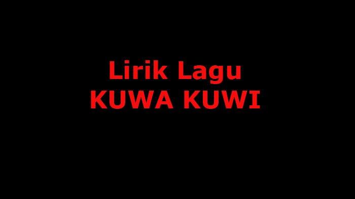Kuwa Kuwi Adalah Kompilasi Tujuh Lagu Indonesia yang Liriknya Ada ...