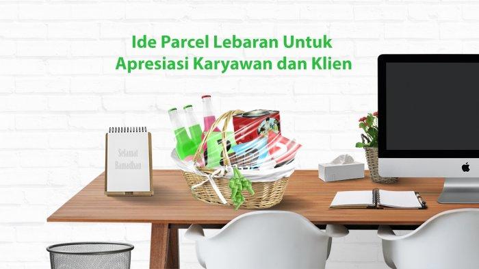 Ide Parcel Lebaran Untuk Apresiasi Karyawan dan Klien - Tribunjogja.com