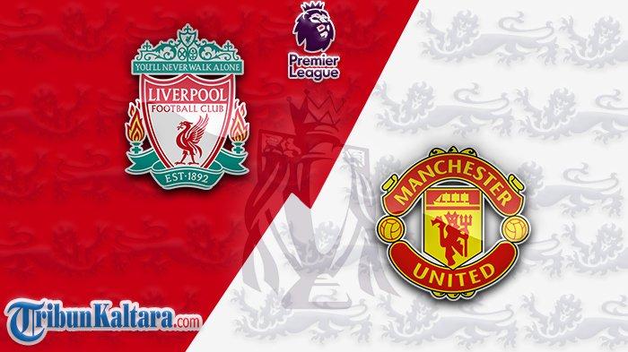 Prediksi Line Up And Link Live Streaming Liverpool Vs Manchester United