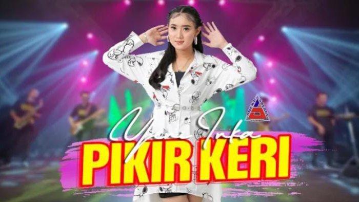 Chord Gitar dan Lirik Lagu Pikir Keri yang Dinyanyikan oleh Yeni Inka ...