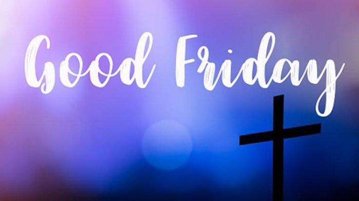 Kenapa Jumat Agung Disebut Good Friday? Ternyata Bermula dari Pelesetan ...