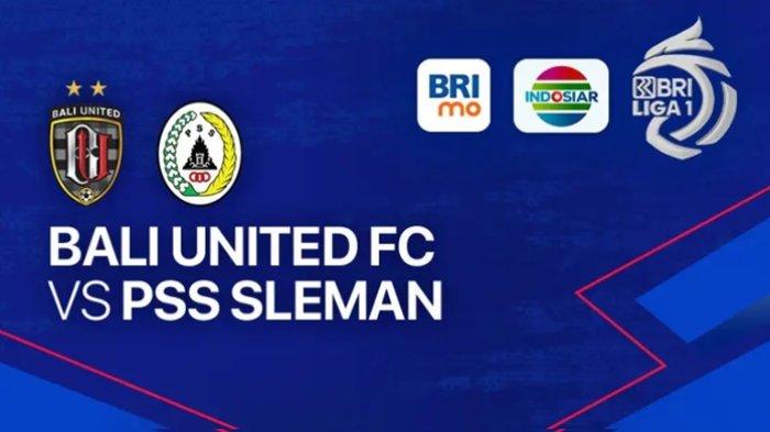 Link Live Streaming Liga 1 Bali United vs PSS, Tayang di Indosiar Sore Ini, Eks Persija Janji ...