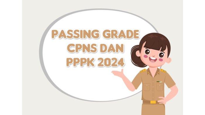 Perbedaan Passing Grade Seleksi CPNS dan PPPK 2024, Intip Jadwal Resmi ...