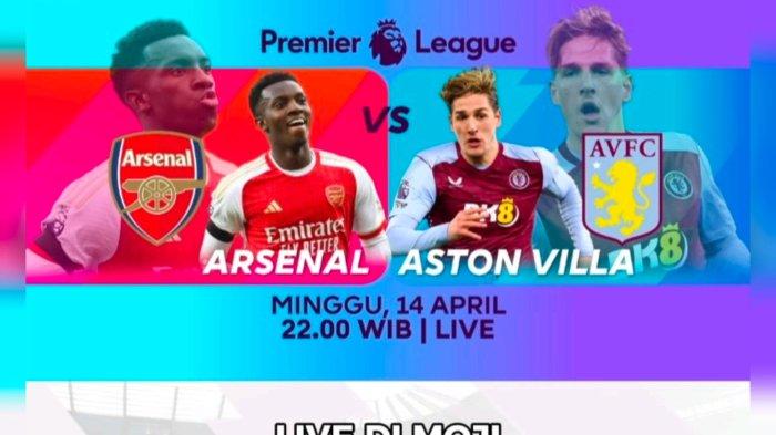 Live Moji TV Link Streaming Arsenal vs Aston Villa tak Disiarkan SCTV ...