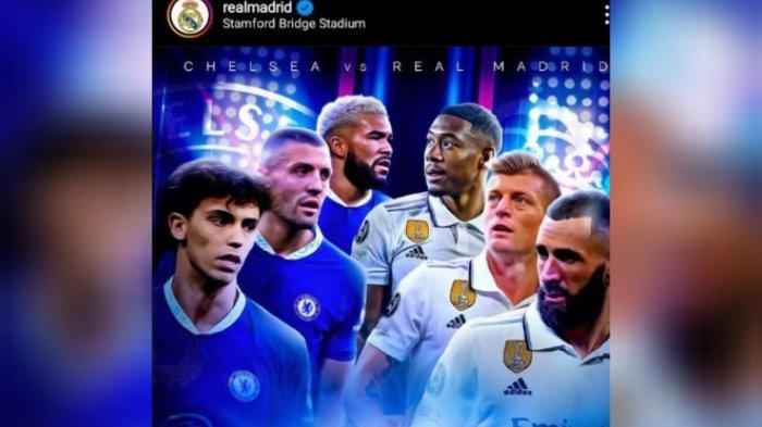 Siaran Langsung SCTV Chelsea vs Real Madrid di Liga Champions Leg 2 Malam ini, Benzema Starter ...