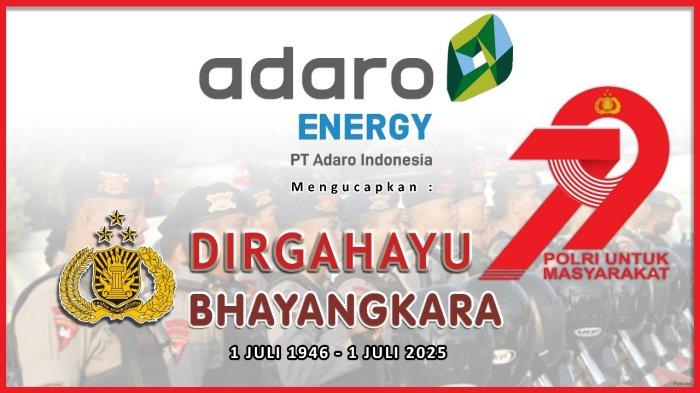 PT ADARO INDONESIA mengucapkan Dirgahayu ke-79 Bhayangkara 1 Juli 2025 ...