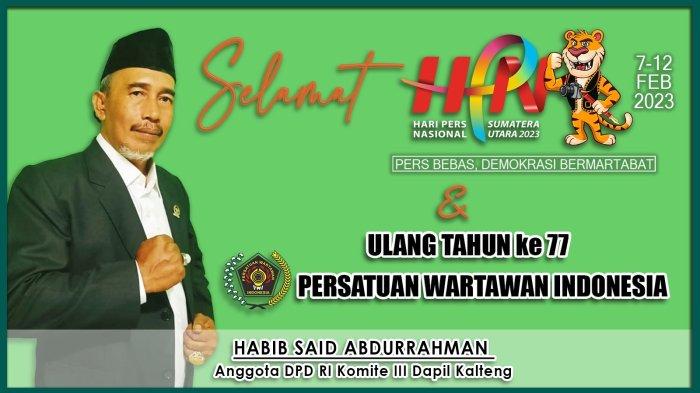 Habib Said Abdurrahman, Anggota DPD RI Dapil Kalteng Mengucapkan Selamat HPN 2023 dan HUT Ke 77 ...