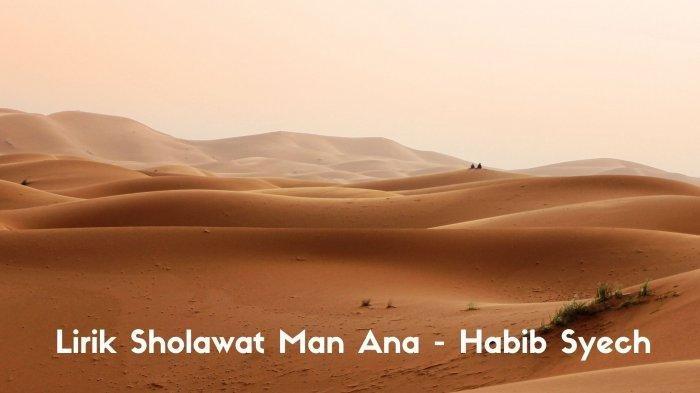 Lirik Sholawat Man Ana Versi Habib Syech Lengkap Tulisan Arab, Latin ...
