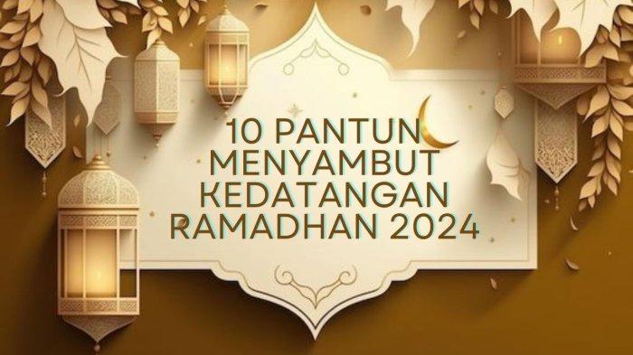 10 Pantun Ramadhan 2024, Referensi untuk Kirim Kata-kata Minta Maaf ...