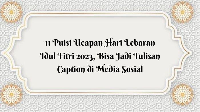 11 Puisi Ucapan Hari Lebaran Idul Fitri 2023, Bisa Jadi Tulisan Caption di Media Sosial ...