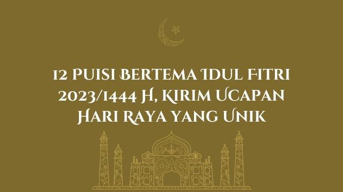 12 Puisi Bertema Idul Fitri 2023/1444 H, Kirim Ucapan Hari Raya yang ...