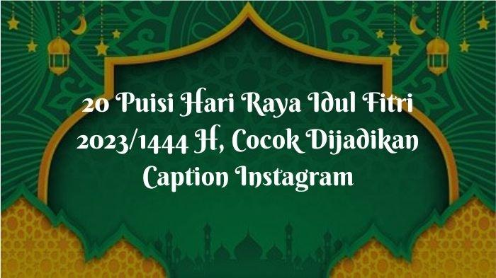 20 Puisi Hari Raya Idul Fitri 2023/1444 H, Cocok Dijadikan Caption ...