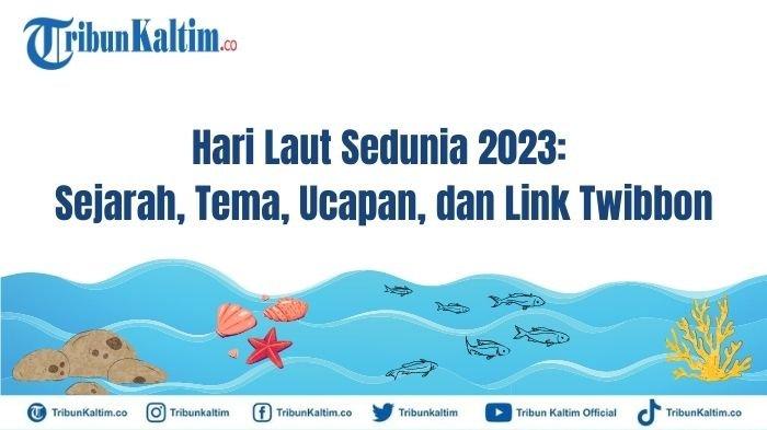 Hari Laut Sedunia 8 Juni 2023 Sejarah Tema Ucapan Dan Link Twibbon