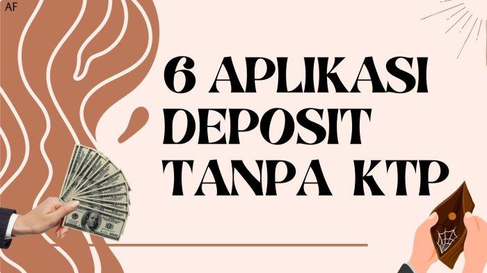 6 Aplikasi Deposit tanpa KTP 2023, Terbukti Bisa Cair Langsung ke DANA, OVO, hingga GoPay ...