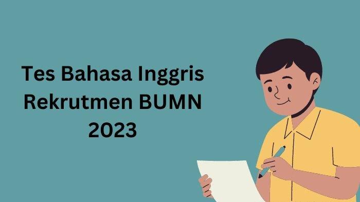 105 Contoh Soal Tes Bahasa Inggris BUMN dan Jawaban Lengkap Jadwal ...