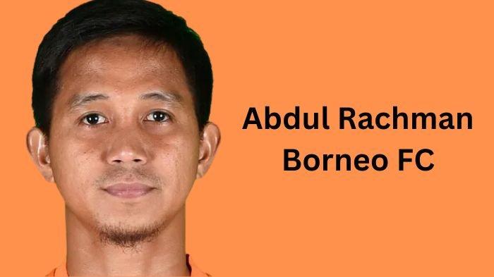 Biodata Abdul Rachman, Bek Kiri Borneo FC Samarinda Lengkap Rekam ...