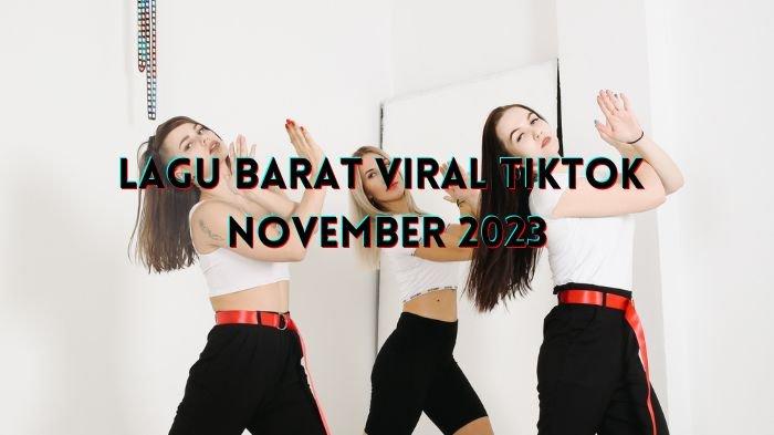 5 Lirik Lagu Barat Viral di TikTok November 2023, Paling Sering jadi Sound Konten Video ...