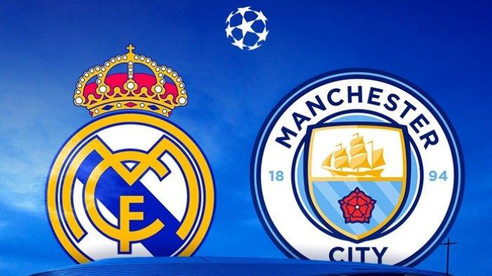Link Live Streaming Perempat Final Liga Champions, Real Madrid vs Man City, Kick Off 02.00 WIB ...