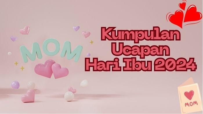 50 Ucapan Hari Ibu 2024 Singkat yang Penuh Makna dan Menyentuh, Wajib Kirimkan ke Bunda ...