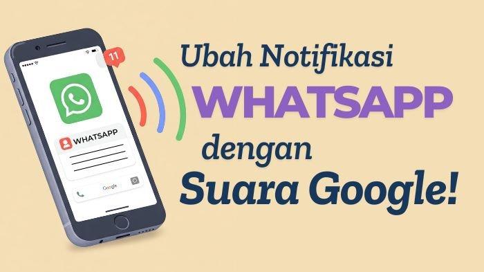 Ubah Notifikasi WhatsApp dengan Suara Google! - Tribunkaltim.co