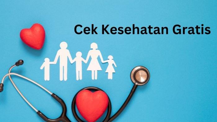 2 Cara Daftar Cek Kesehatan Gratis yang Dimulai Besok, Jenis Pemeriksaan dan Batas Kuota per ...