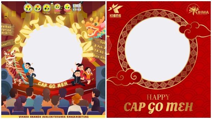 Gratis! 20 Rekomendasi Twibbon Cap Go Meh 2025 yang Unik dan Menarik ...