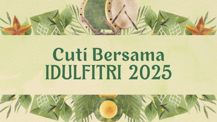 Cuti Bersama Lebaran 2025 dan Tanggal Merah Maret-April, Cek Libur Idul ...