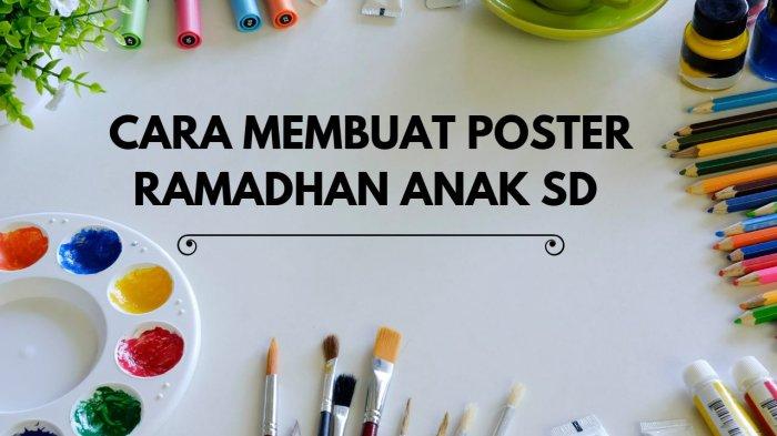 Cara Membuat Poster Ramadhan Anak SD yang Unik dan Menarik, Lengkap Link Download Gratis ...