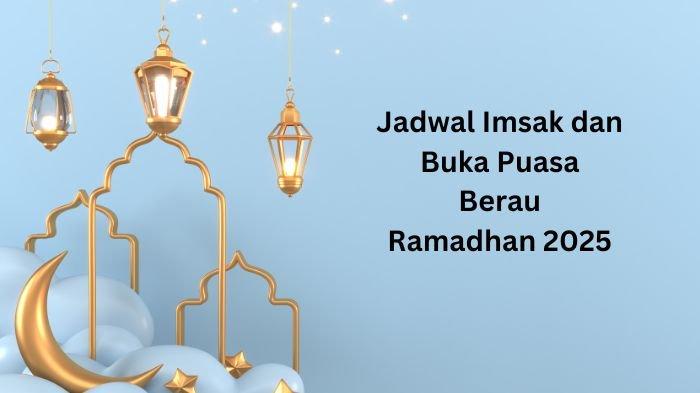 Jadwal Imsakiyah Ramadhan 2025 di Berau Kaltim Lengkap Jam Buka Puasa dan Bacaannya ...