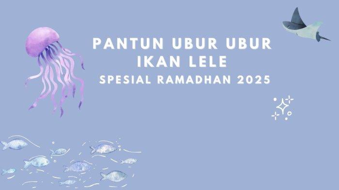65 Kumpulan Pantun Ubur Ubur Ikan Lele yang Lucu dan Menggelitik Spesial Ramadhan 2025 ...