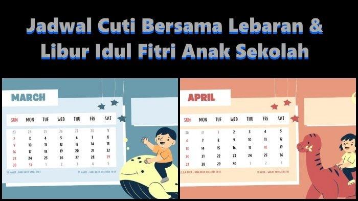 Cuti Bersama Lebaran 2025 dan Tanggal Merah Maret-April, Cek Libur Idul Fitri 1446 H Anak ...