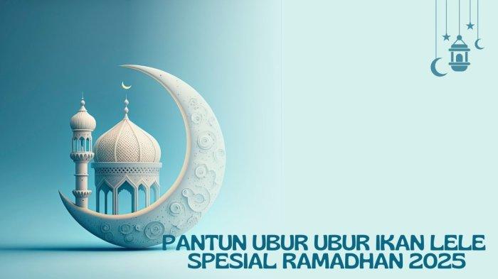 70 Contoh Pantun Ubur Ubur Ikan Lele yang Viral di Media Sosial Spesial Ramadhan 2025 ...