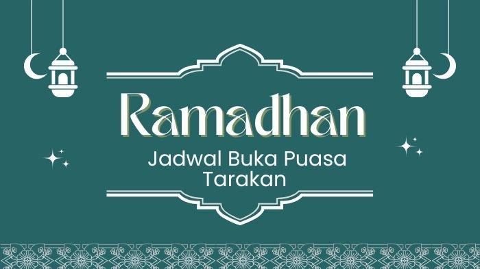 Jam Buka Puasa Tarakan Hari Ini, Lengkap Jadwal Sholat 5 Waktu dan ...