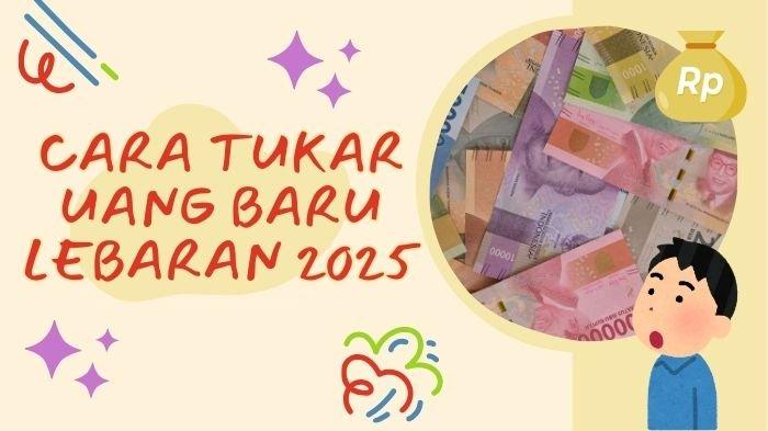 Cara Tukar Uang Baru Lebaran 2025 Secara Online: Cek Jadwal, Syarat, dan Lokasinya - Halaman 3 ...