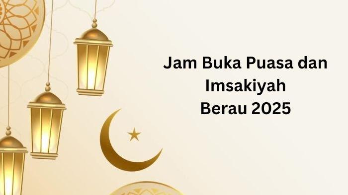 Jam Buka Puasa Ramadhan 2025 Hari Ini di Berau Kaltim, Lengkap Doa ...
