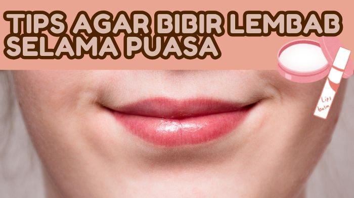 5 Tips Ampuh Agar Bibir Tetap Nampak Lembab dan Segar Saat Berpuasa - Tribunkaltim.co