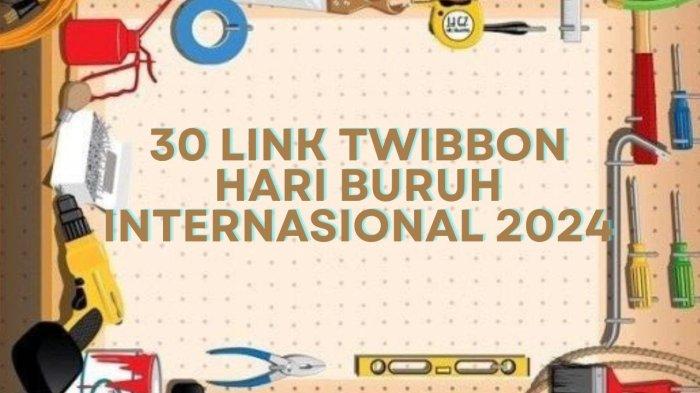 30 Link Twibbon Hari Buruh Internasional 2024, Cocok Digunakan untuk Memperingati May Day Besok ...