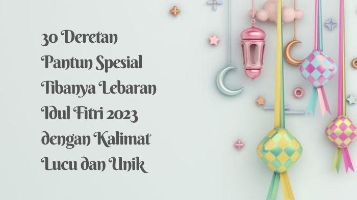 30 Deretan Pantun Spesial Tibanya Lebaran Idul Fitri 2023 dengan ...