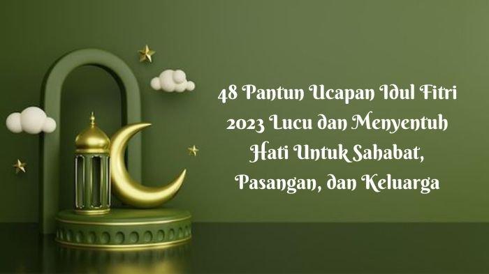 48 Pantun Idul Fitri 2023 Lucu dan Menyentuh Hati Untuk Sahabat ...
