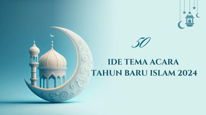 50 Ide Tema Acara Tahun Baru Islam 2024/1446 H, Rekomendasi untuk ...