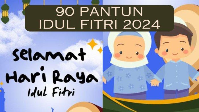 90 Pantun Idul Fitri 2024 Singkat untuk Ramaikan Suasana Lebaran di ...