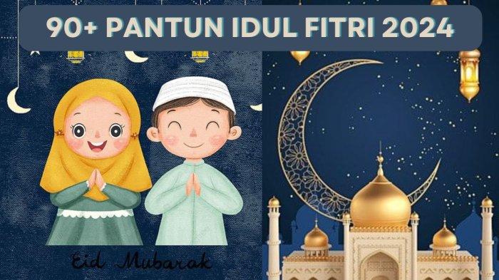 90+ Pantun Idul Fitri 2024 yang Jenaka dan Penuh Nasihat, Cocok untuk ...