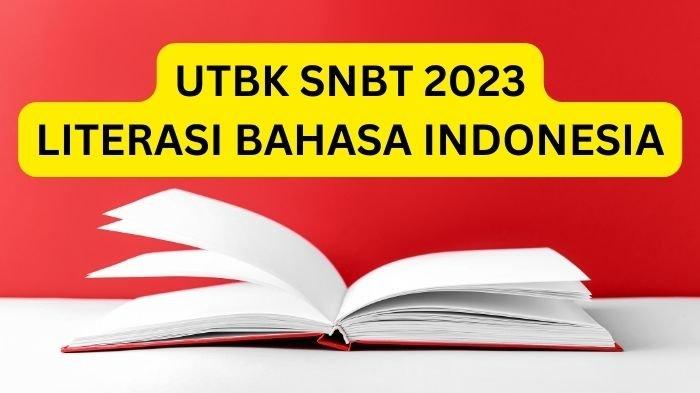 20 Contoh Soal UTBK SNBT 2023 dan Kunci Jawaban Literasi Bahasa Indonesia, Baca Teks dengan ...
