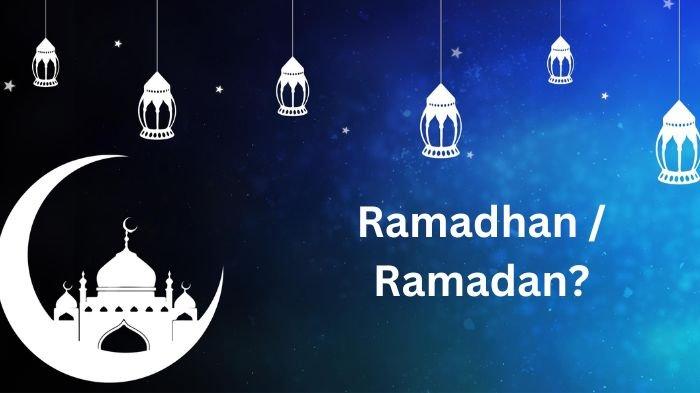 Tulisan yang Benar Ramadhan Apa Ramadan? Cek Penulisan dan Pengucapan ...