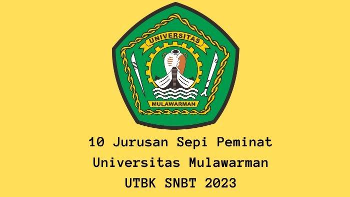 10 Jurusan Sepi Peminat Universitas Mulawarman di UTBK SNBT 2023, Peluang Lebih Besar untuk ...
