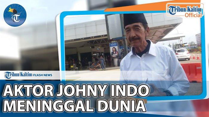 NEWS VIDEO Kabar Duka, Aktor Johny Indo Meninggal Dunia - Tribunkaltim.co
